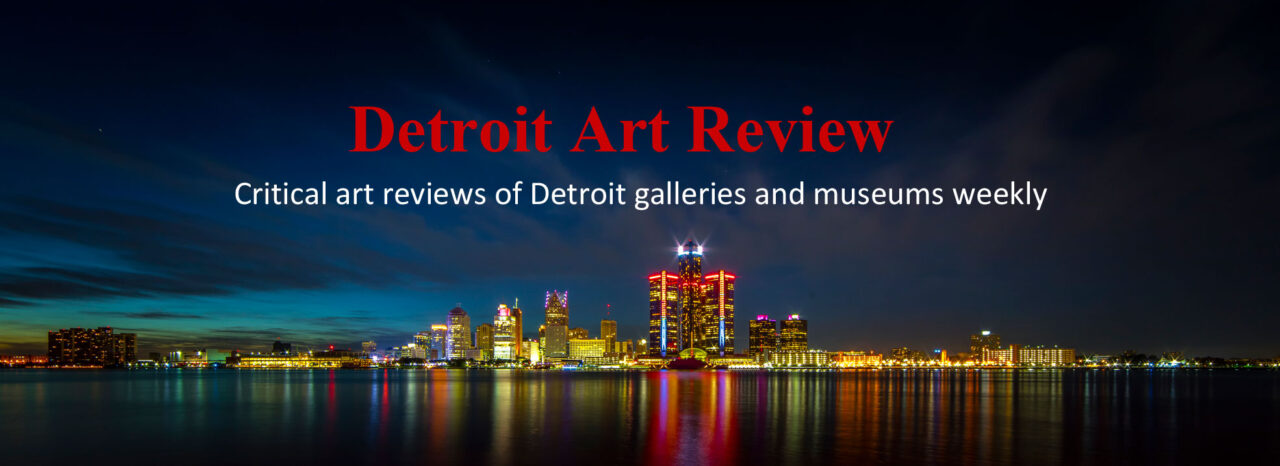 Detroit Art Review – Critical art reviews of Detroit galleries and ...